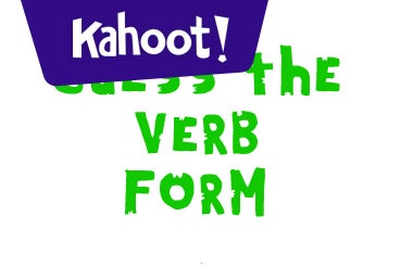 Guess the verb form. - Kahoot! Quiz