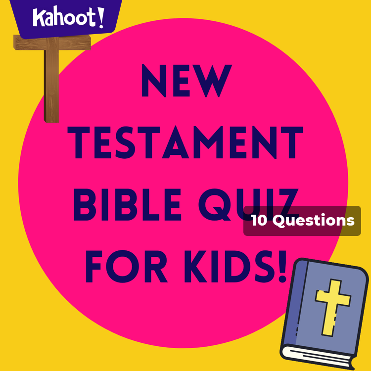 New Testament Bible Quiz FOR KIDS - Kahoot! Quiz