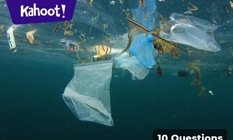 Plastic Pollution - Kahoot! Quiz