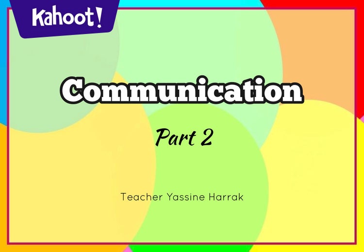 Communication - Part 2 - Kahoot! Quiz