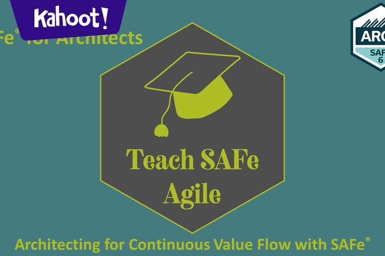 SAFe Architects 6.0 Training - Practice Exam - Kahoot! Quiz