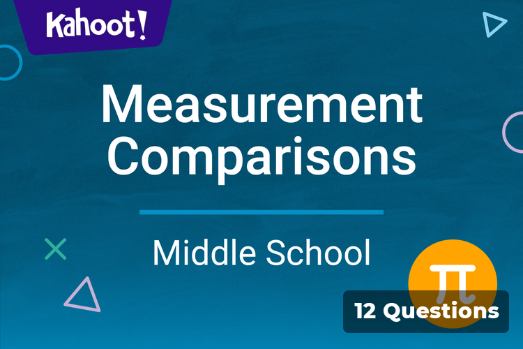Measurement Comparisons - Kahoot! Quiz
