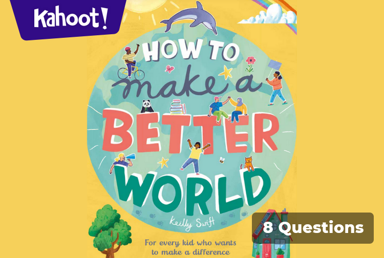 How to Make a Better World - Kahoot! Quiz