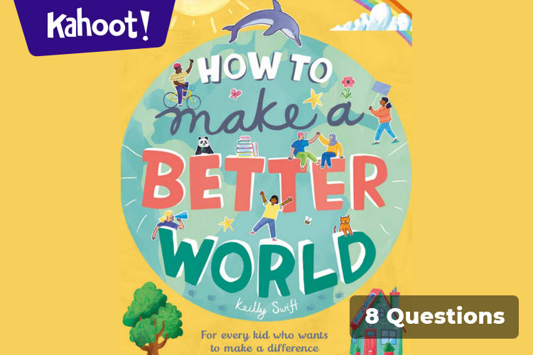 How to Make a Better World - Kahoot! Quiz
