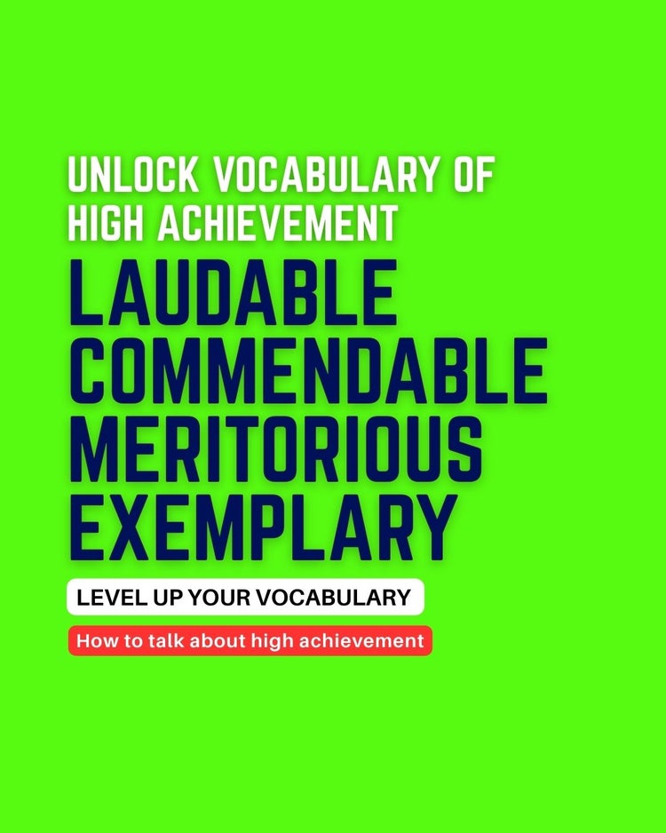 Master English Vocabulary: LAUDABLE, COMMENDABLE, MERITORIOUS ...