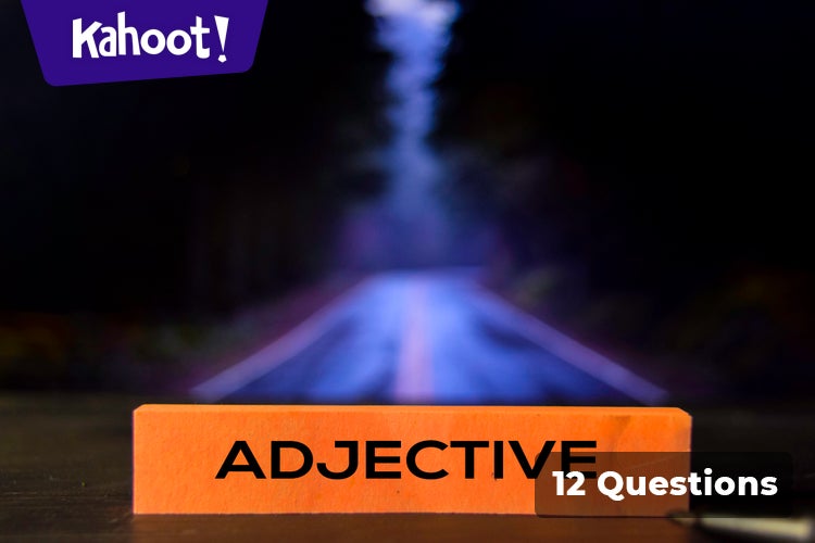 Adjectives List- Part 1 - Kahoot! Quiz