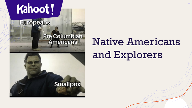 Finish Natives and Explorers - US HISTORY - Kahoot! Quiz