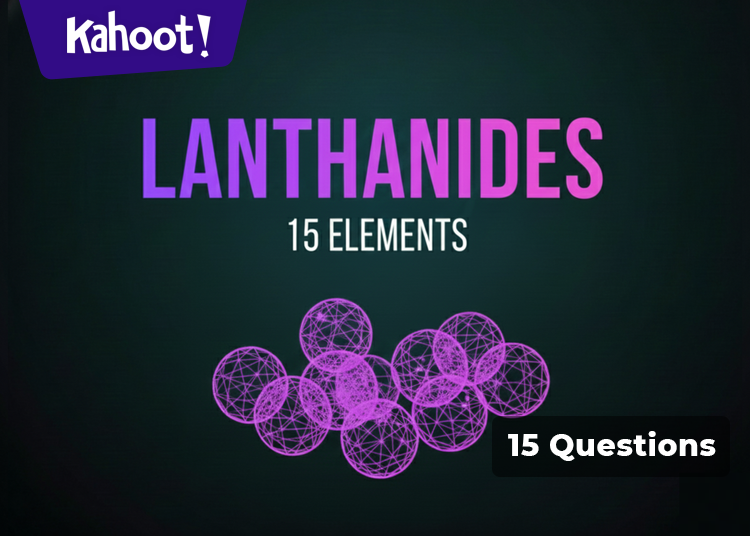Ultimate Periodic Table Review - Lanthanides - Kahoot! Quiz
