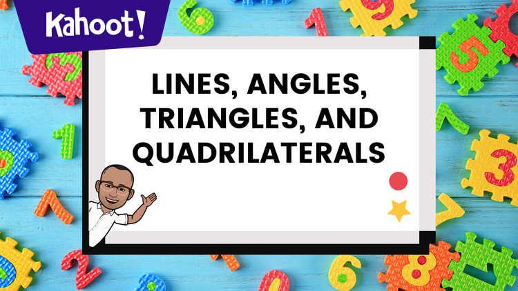 Lines, Angles, Triangles, and Quadrilaterals - Kahoot! Quiz
