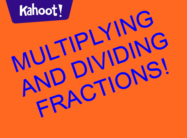 Multiplying and Dividing Fractions - Kahoot! Quiz