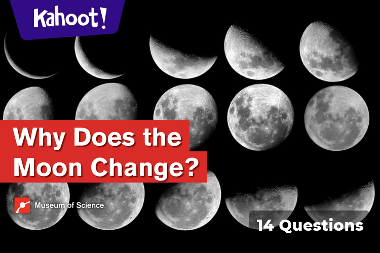 Why Does the Moon Change? - Kahoot! Quiz