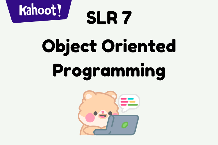 SLR 7 OOP - Kahoot! Quiz