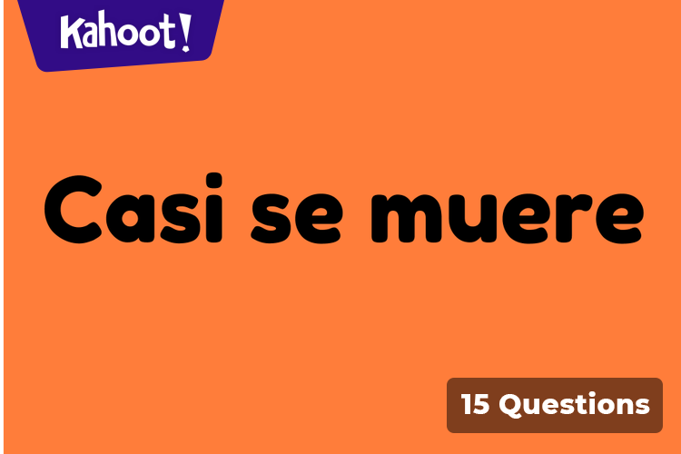 Duplicate of Casi se muere Ch 2 - Kahoot! Quiz
