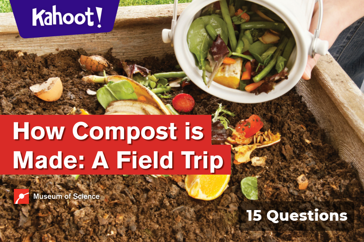How Compost Is Made: A Field Trip - Kahoot! Quiz