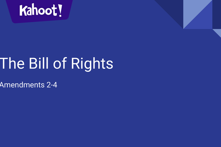 The Bill of Rights: 2nd, 3rd, and 4th Amendment Lesson - Kahoot! Quiz