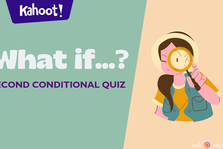 Second Conditional Quiz - Kahoot! Quiz