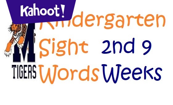 Malone Kindergarten Sight Word 2nd Nine Weeks List - Kahoot! Quiz