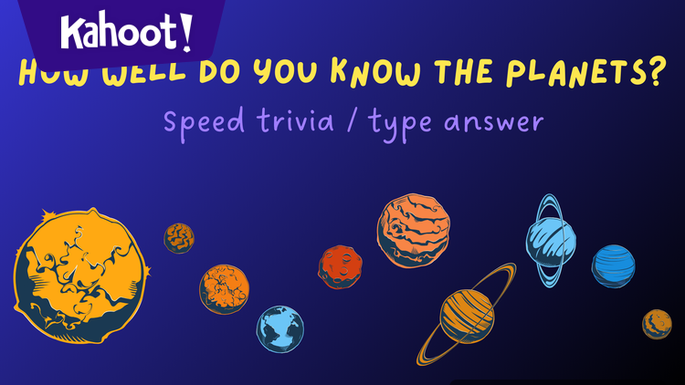 PLANET TRIVIA! Type answers - Kahoot! Quiz