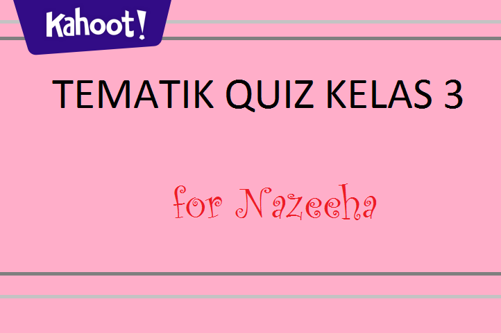 Tematik Quiz kelas 3 - Kahoot! Quiz