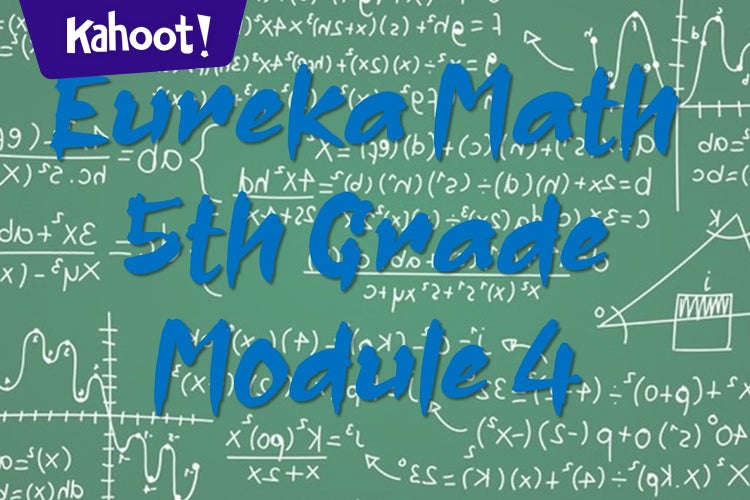 Eureka Math Grade 5 Module 4 - Kahoot! Quiz