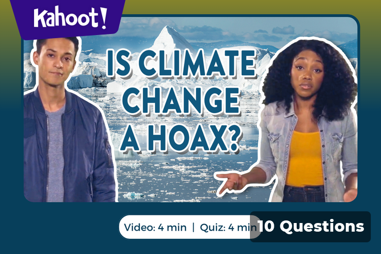 Is Climate Change a Hoax? | Our Climate Our Future - Kahoot! Quiz