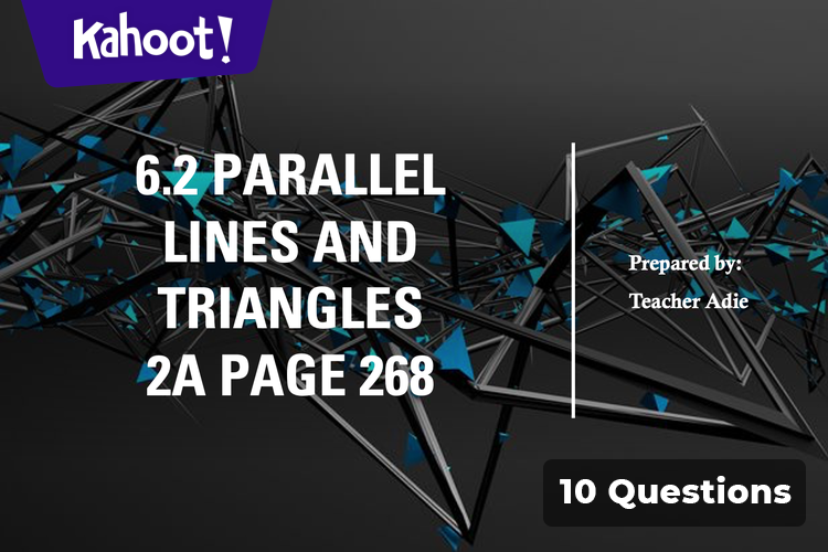 Parallel Lines and Triangles - Kahoot! Quiz