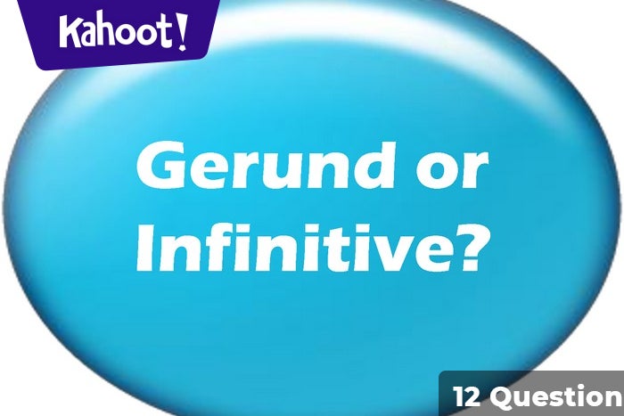 Gerunds VS Infinitives - Kahoot! Quiz