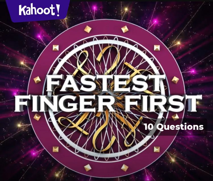 Fastest finger first! - Kahoot! Quiz