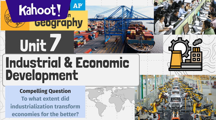 Unit 7 Review: Industrial and Economic Development (APHG) - Kahoot! Quiz