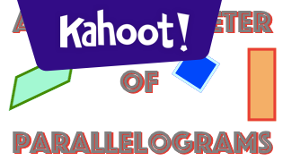 Area and Perimeter of Parallelograms - Kahoot! Quiz