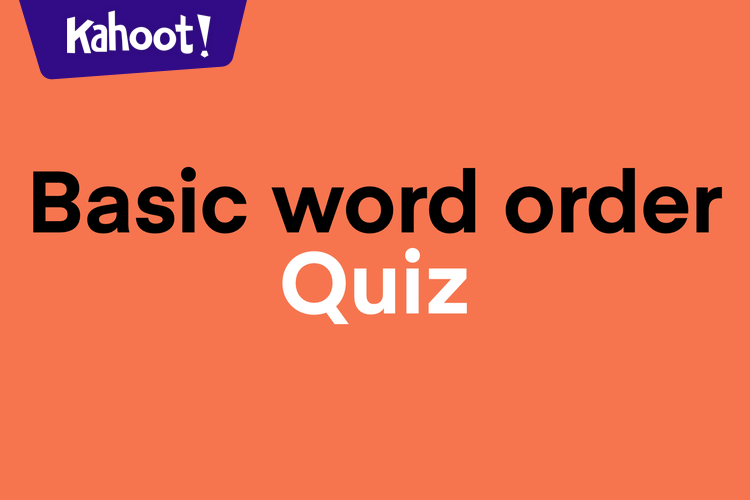 Basic Word Order (SVO) - Quiz - Kahoot! Quiz