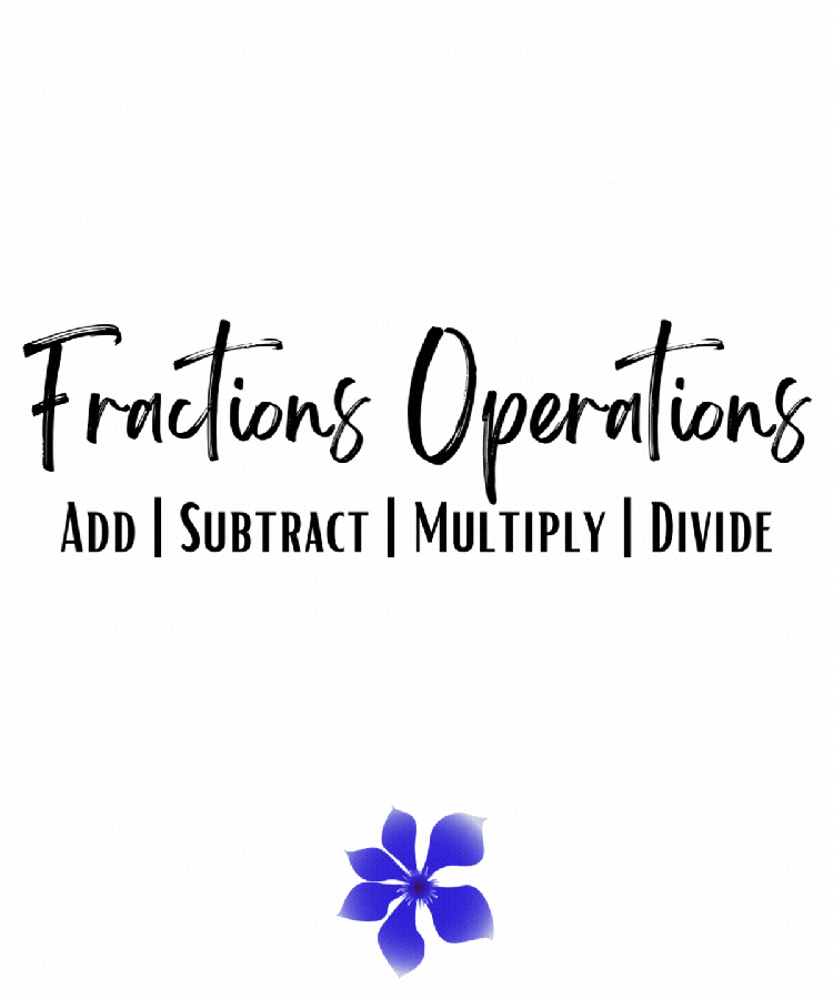 Fractions Operations! Adding, Subtracting, Multiplying & Dividing ...