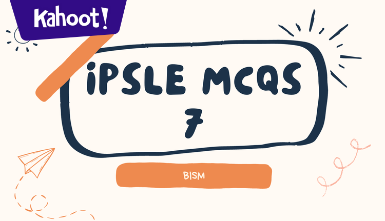 iPSLE MCQs - 7 - Kahoot! Quiz