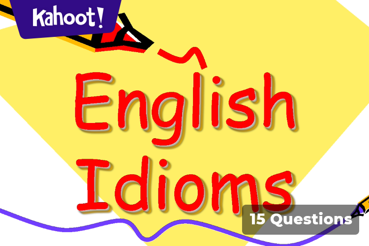 ENGLISH IDIOMS - Kahoot! Quiz