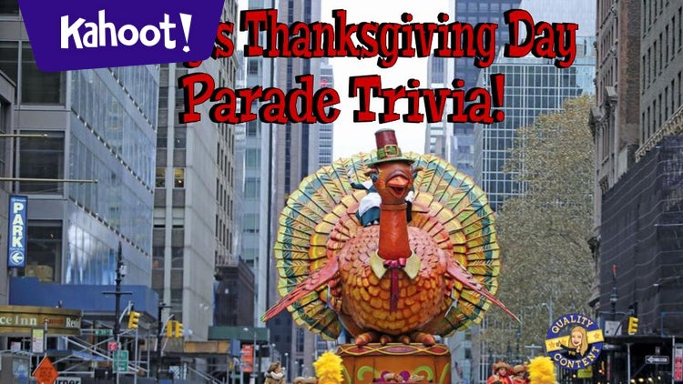 Duplicate of Macy's Thanksgiving Day Parade Trivia - Kahoot! Quiz