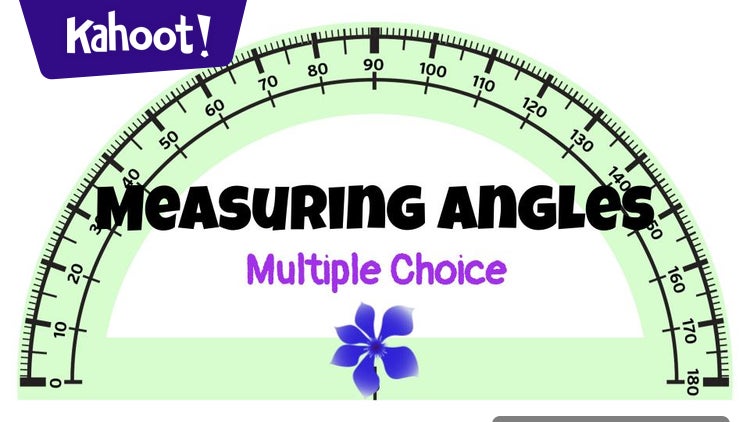 Measuring Angles with a Protractor - Multiple Choice - Kahoot! Quiz