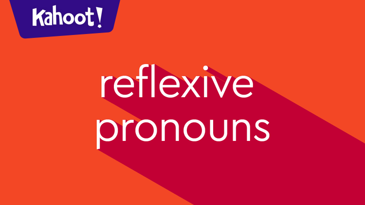 Reflexive pronouns - Kahoot! Quiz