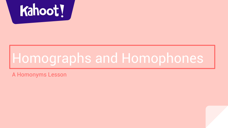 Homographs and Homophones - Kahoot! Quiz