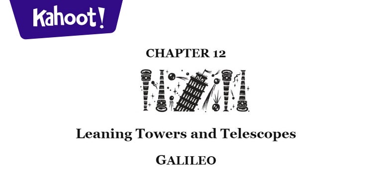 H12 Leaning Towers and Telescopes - Kahoot! Quiz