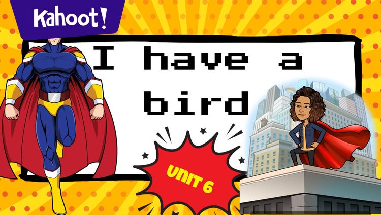 Day1 - Unit 6 I have a bird #1 - Kahoot! Quiz