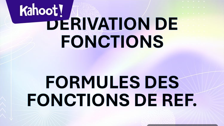 Fonctions - Formules des dérivées (références) - Kahoot! Quiz