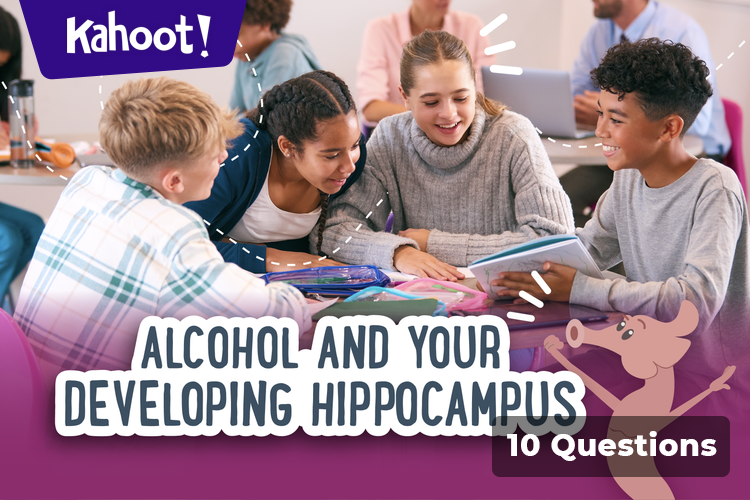 How Alcohol Affects Your Developing Hippocampus - Kahoot! Quiz