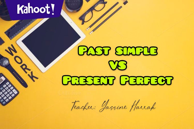 Present Perfect VS Past Simple - Kahoot! Quiz