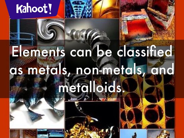 Metals, Nonmetals, & Metalloids - Kahoot! Quiz