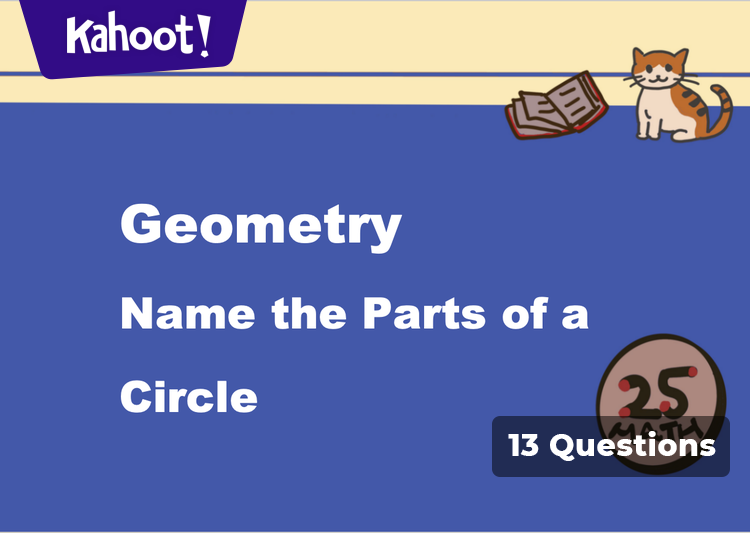 Geometry: Name the Parts of a Circle - Kahoot! Quiz