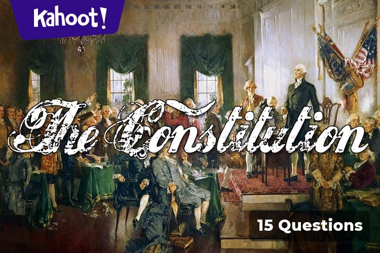 The Constitution - Kahoot! Quiz