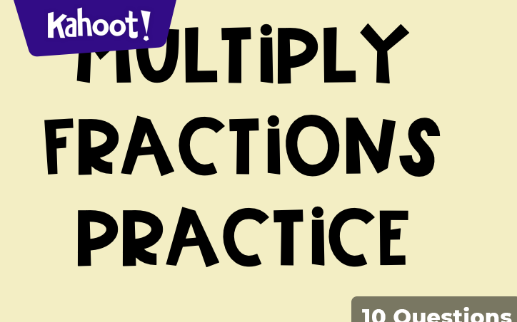 Multiply Fractions Practice - Kahoot! Quiz