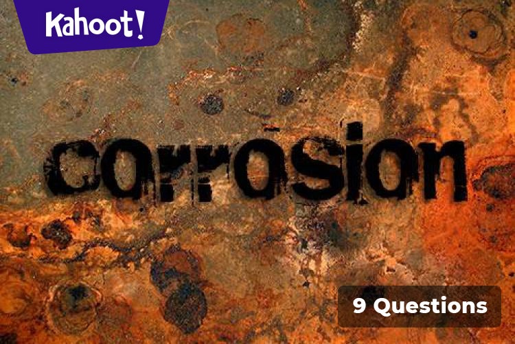 Corrosion and rusting - Kahoot! Quiz