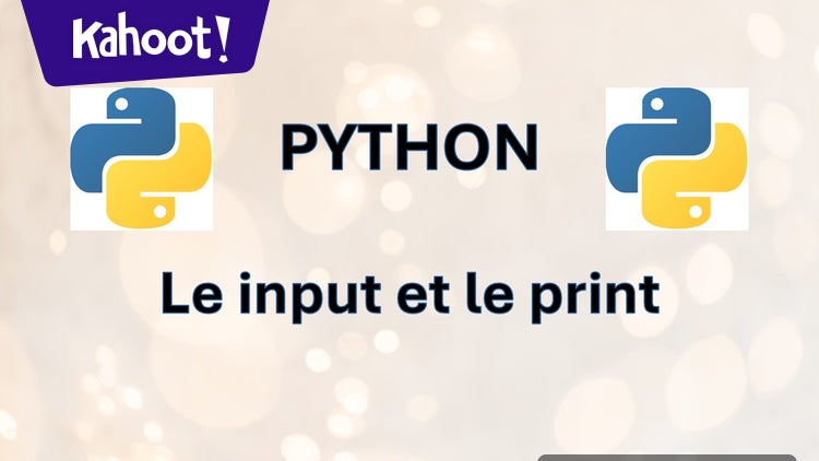 Python - Le Input et le Print - Kahoot! Quiz