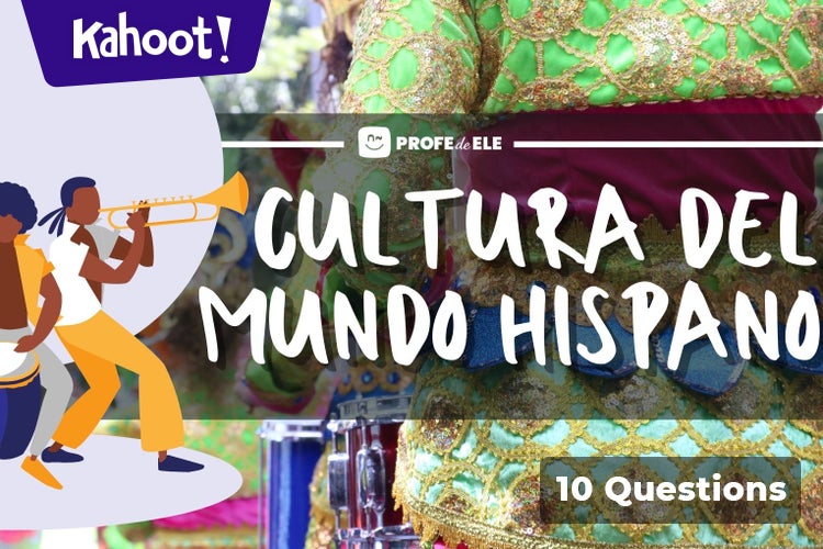 Cultura del mundo hispano - Kahoot! Quiz